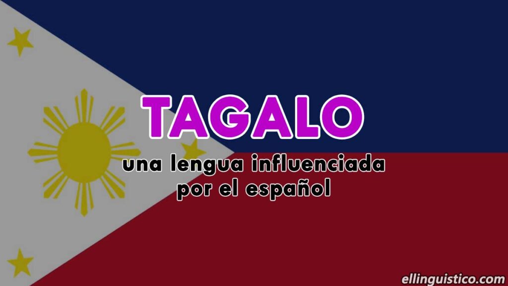 Tagalo: una lengua influenciada por el español - El Lingüístico